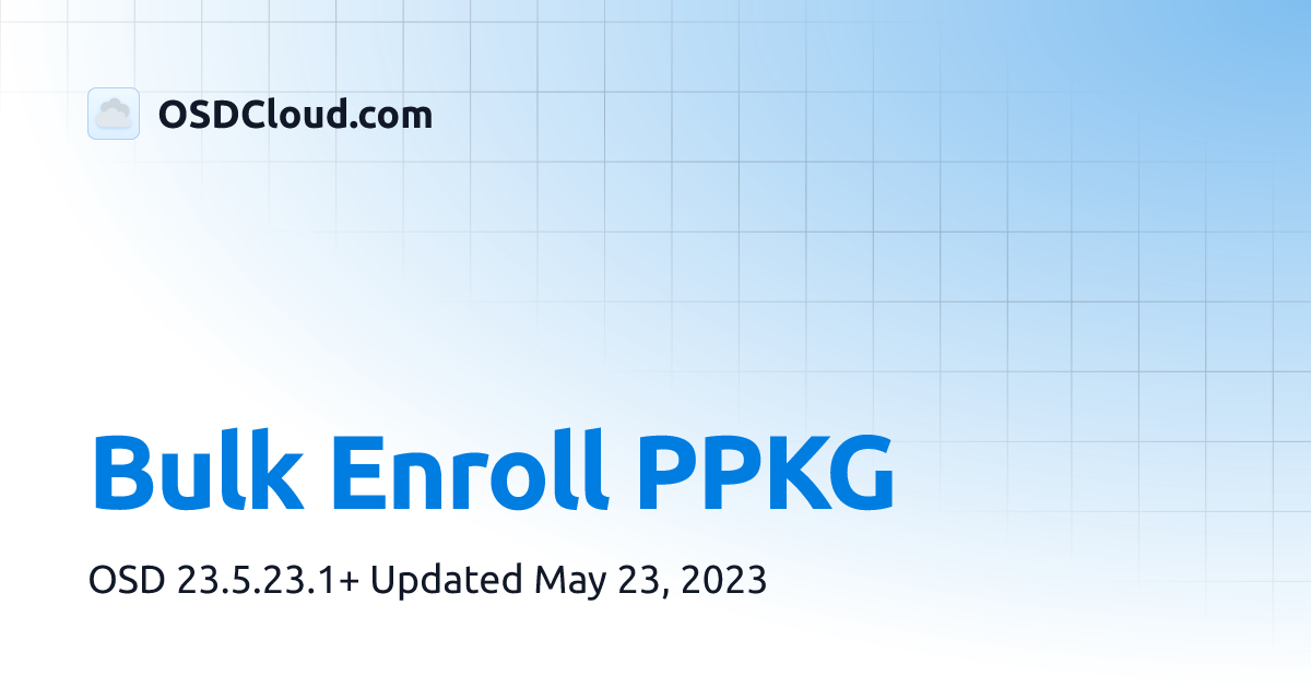 Bulk Enroll PPKG | OSDCloud.com
