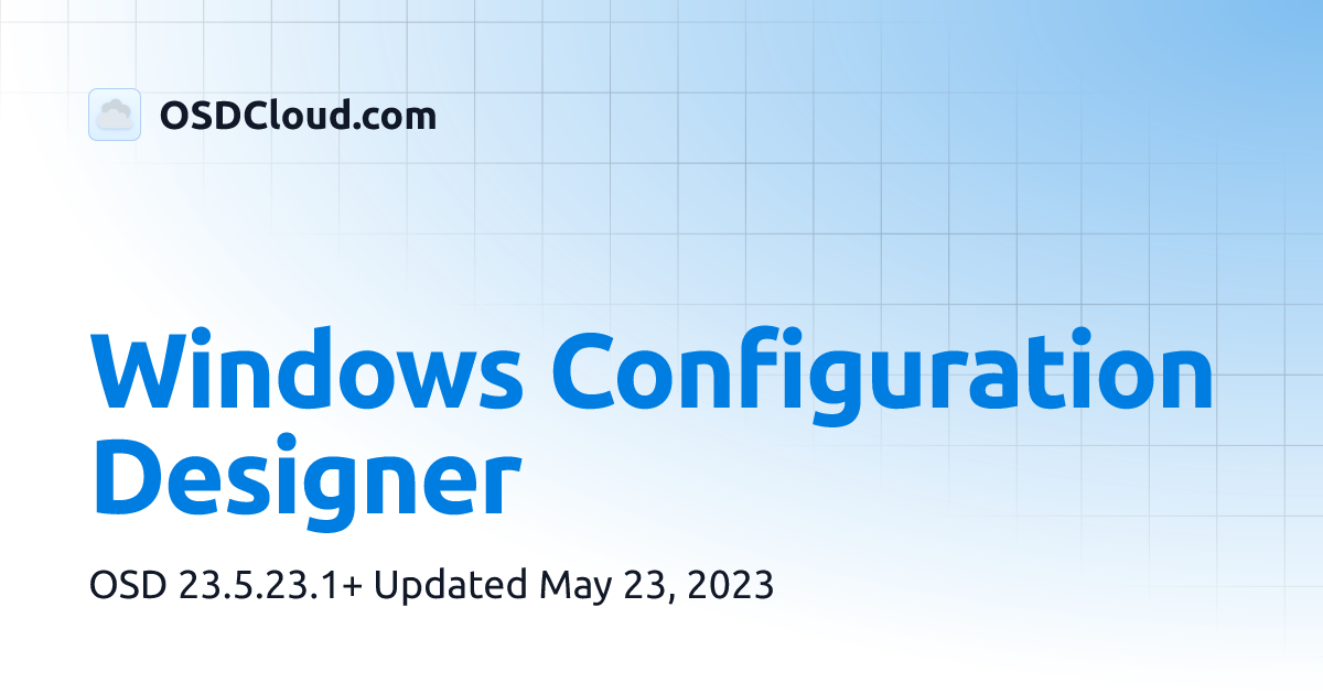 Windows Configuration Designer | OSDCloud.com