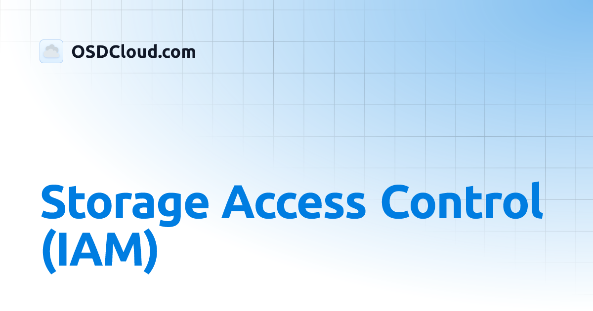 Storage Access Control (IAM) | OSDCloud.com